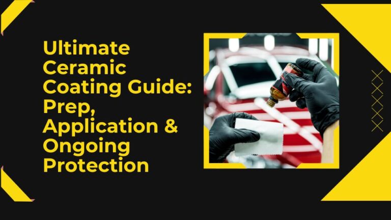 Ultimate Ceramic Coating Guide: Prep, Application & Ongoing Protection ...