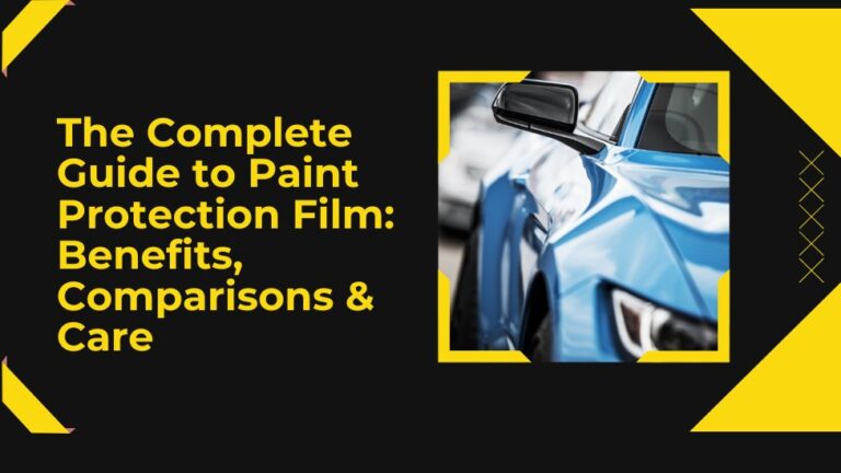 The Complete Guide to Paint Protection Film: Benefits, Comparisons ...